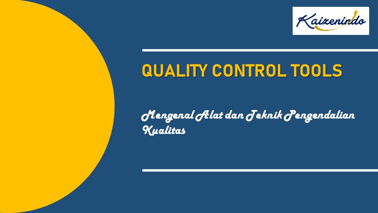 Alat & Teknik Quality Control – Kaizenindo Co